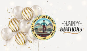 Happy Birthday to Gila County — Truly Arizona at Heart - The Gila Herald